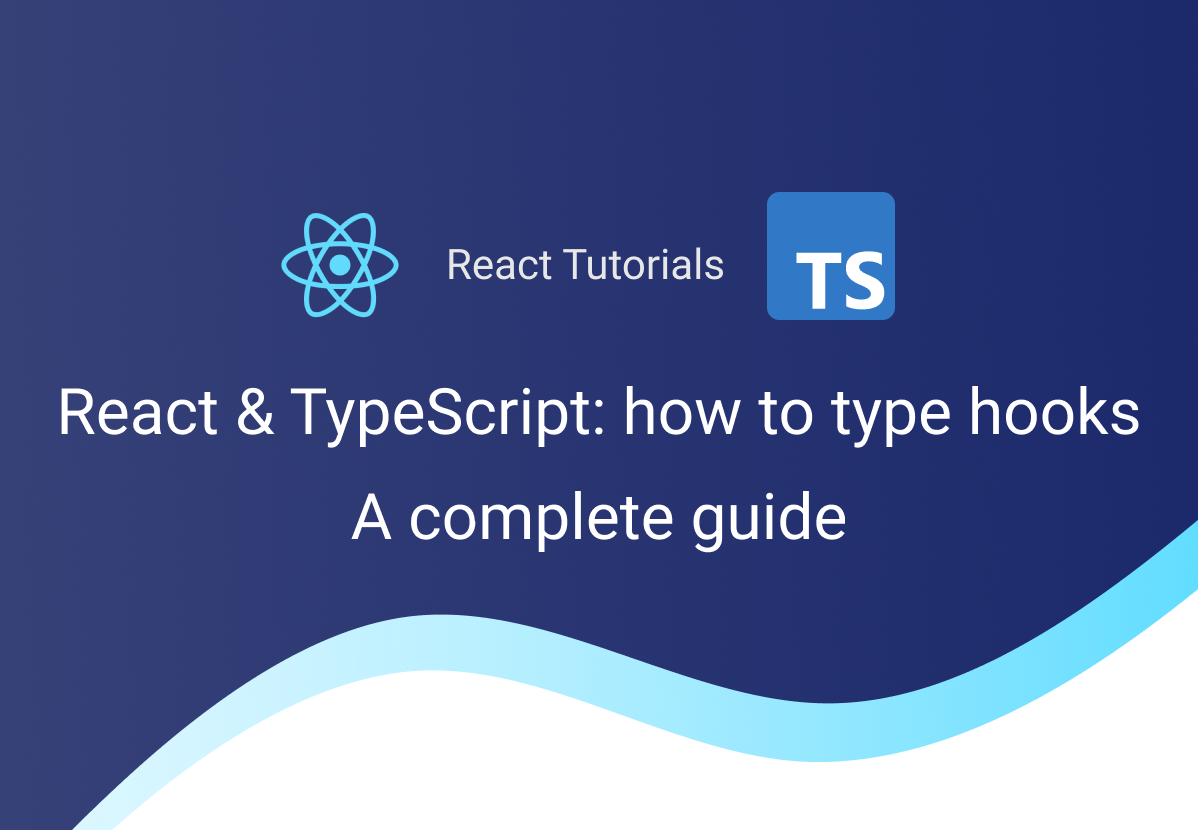 React TypeScript How To Type Hooks a Complete Guide Devtrium