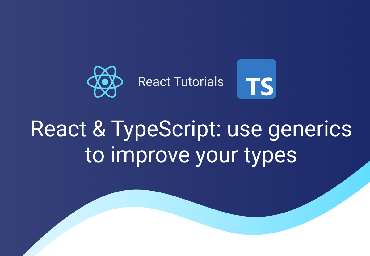 React TypeScript Use Generics To Improve Your Types Devtrium